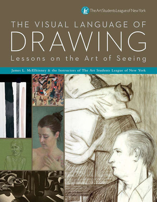 The Visual Language of Drawing: Lessons on the Art of Seeing by James ...