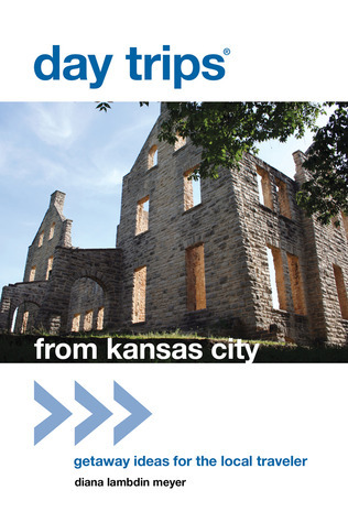 Day Trips® from Kansas City: Getaway Ideas For The Local Traveler by ...