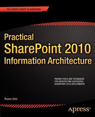 Practical SharePoint 2010 Information Architecture by Ruven Gotz | Goodreads