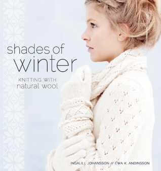 Shades of Winter: Knitting with Natural Wool by Ingalill Johansson ...
