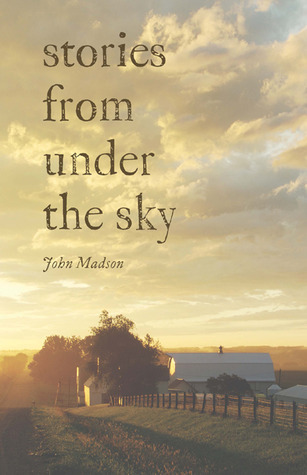 Stories From Under The Sky (Bur Oak Book) by John Madson | Goodreads