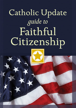 Catholic Update Guide to Faithful Citizenship by Mary C. Kendzia ...