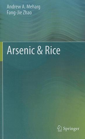 Arsenic & Rice by Andrew A. Meharg | Goodreads