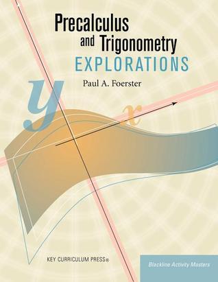 Precalculus and Trigonometry Explorations by Paul A. Foerster | Goodreads