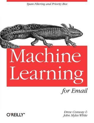 Machine Learning for Email: Spam Filtering and Priority Inbox by Drew ...