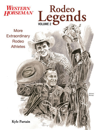 Rodeo Legends: More Extraordinary Rodeo Athletes (Volume 2) by Kyle ...