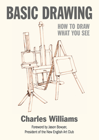 Basic Drawing: How to Draw What You See by Charles Williams | Goodreads