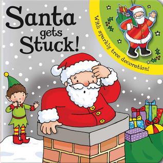 Santa Gets Stuck! (Sparkly Christmas) by Rebecca Finn | Goodreads