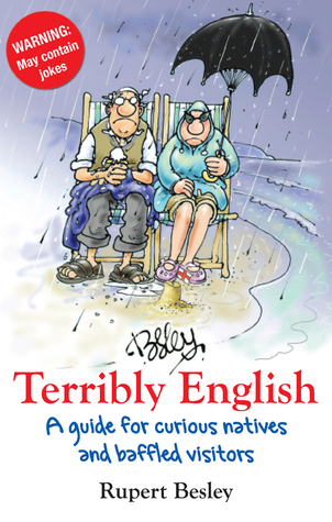 Terribly English: A Guide for Curious Natives and Baffled Visitors by ...