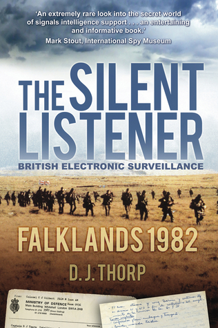 The Silent Listener: British Electronic Surveillance: Falklands 1982 by ...