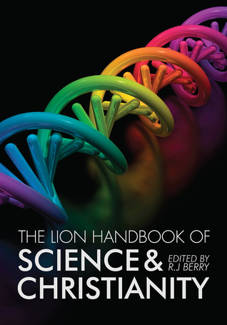 The Lion Handbook of Science and Christianity by R.J. Berry | Goodreads