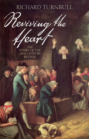 Reviving the heart: The story of the 18th century revival by Richard ...