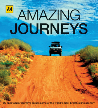 Amazing Journeys: 22 of the World's Most Legendary Road Trips by ...