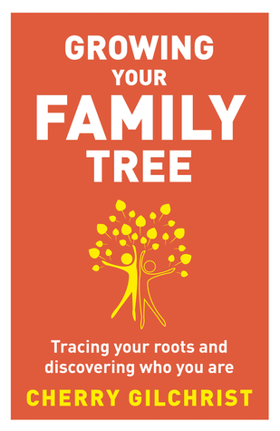 Growing your Family Tree by Cherry Gilchrist | Goodreads