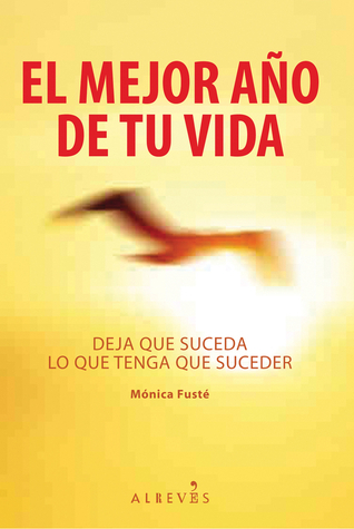 El Mejor Ano de tu Vida: Deja que suceda lo que tenga que suceder (CREE ...
