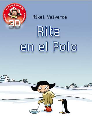 Rita en el Polo (El mundo de Rita: Realidad aumentada) by Mikel ...