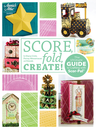 Score, Fold, Create!: The Ultimate Guide to Crafting with Scor-Pal® by ...