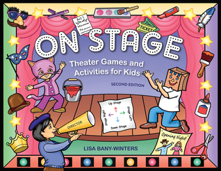 On Stage: Theater Games and Activities for Kids by Lisa Bany-Winters ...