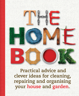 The Home Book: Practical Advice and Clever Ideas for Cleaning ...