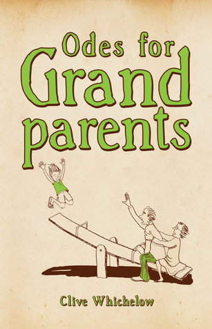 Odes for Grandparents by Clive Whichelow | Goodreads