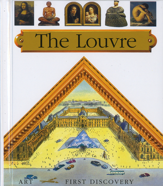 The Louvre (First Discovery/Art) by Claude Delafosse | Goodreads