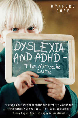 Dyslexia and ADHD: The Miracle Cure by Wynford Dore | Goodreads