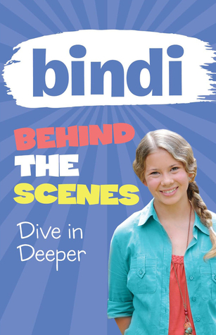 Dive in Deeper (4) (Bindi Behind the Scenes) by Bindi Irwin | Goodreads