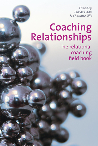 Coaching Relationships: The Relational Coaching Field Book by Erik De Haan | Goodreads