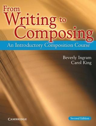 From Writing to Composing: An Introductory Composition Course by ...