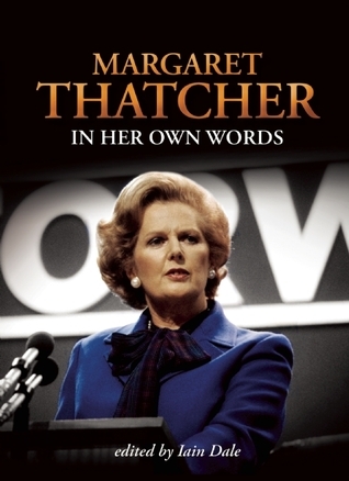 Margaret Thatcher In Her Own Words by Margaret Thatcher | Goodreads