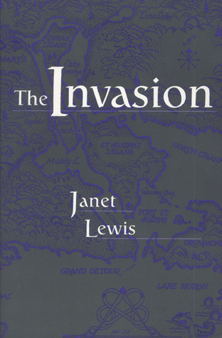 The Invasion by Janet Lewis | Goodreads