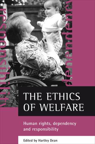 The ethics of welfare: Human rights, dependency and responsibility by ...