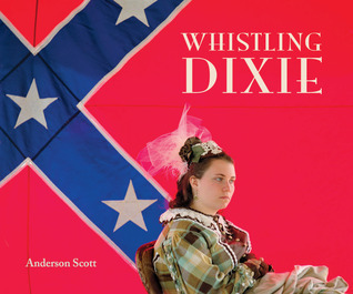 Whistling Dixie by Anderson Scott | Goodreads
