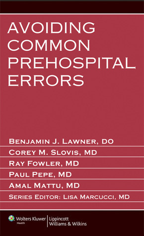 Avoiding Common Prehospital Errors by Benjamin J. Lawner | Goodreads