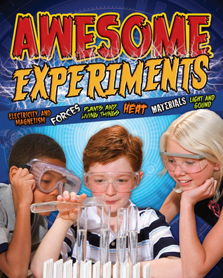 Awesome Experiments for Curious Kids: Electricity and Magnetism, Forces ...