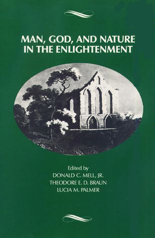 Man, God, and Nature in the Enlightenment by Donald Charles Mell ...