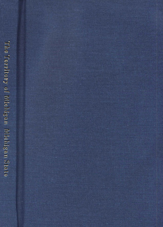The Territory of Michigan (1805-1837) by Alec R. Gilpin | Goodreads