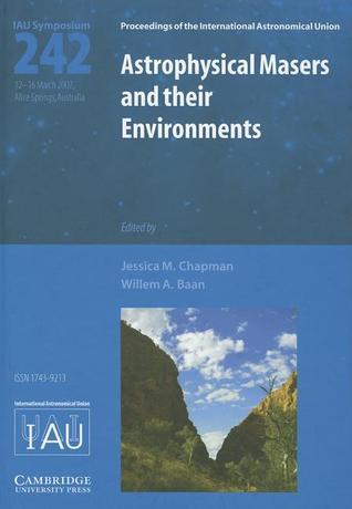 Astrophysical Masers and their Environments (IAU S242) by Jessica M ...