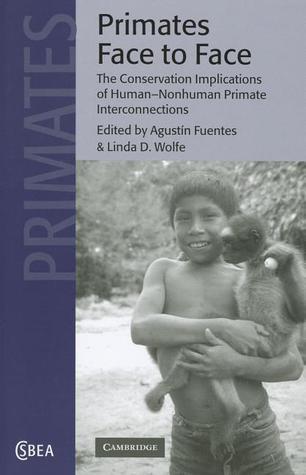 Primates Face to Face: The Conservation Implications of Human-Nonhuman ...