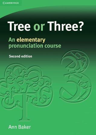 Tree or Three? An Elementary Pronunciation Course by Ann Baker | Goodreads