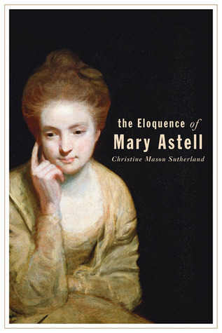 The Eloquence of Mary Astell by Christine Mason Sutherland | Goodreads