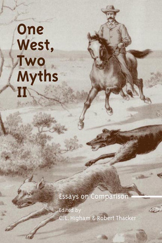 One West, Two Myths II: Essays on Comparison by Carol L. Higham | Goodreads