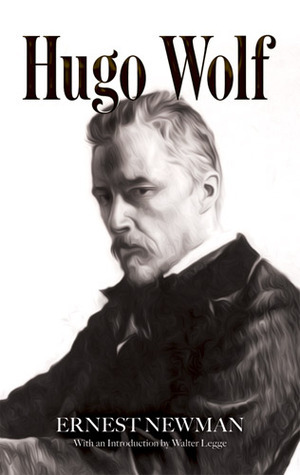 Hugo Wolf (Dover Books on Music) by Ernest Newman | Goodreads