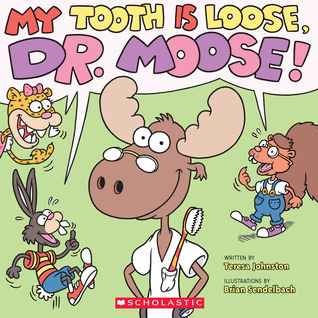 My Tooth Is Loose, Dr. Moose by Teresa Johnston | Goodreads