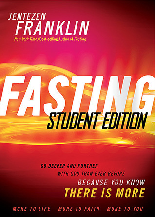 Fasting Student Edition: Go Deeper and Further with God than Ever ...