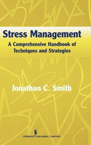 Stress Management: A Comprehensive Handbook of Techniques and ...