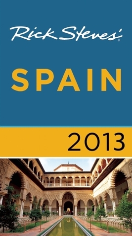 Rick Steves' Spain 2013 by Rick Steves | Goodreads