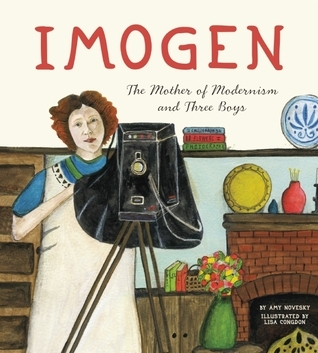 Imogen: The Mother of Modernism and Three Boys by Amy Novesky | Goodreads