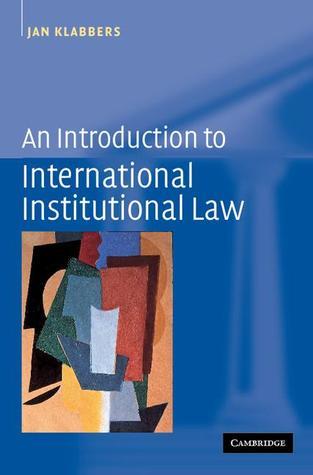 An Introduction to International Institutional Law by Jan Klabbers ...