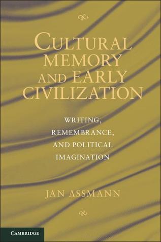 Cultural Memory and Early Civilization: Writing, Remembrance, and ...